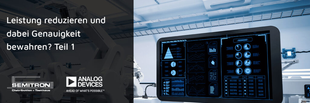 Leistung reduzieren und dabei Genauigkeit bewahren? Teil 1 - Semitron W ...